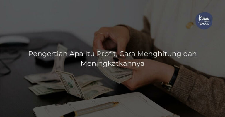 Pengertian Apa Itu Profit, Rumus Menghitung dan Cara Meningkatkannya