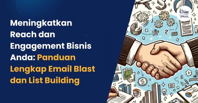 Meningkatkan Reach dan Engagement Bisnis Anda: Panduan Lengkap Email Blast dan List Building