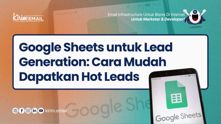 Google Sheets untuk Lead Generation: Cara Mudah Dapatkan Hot Leads | KIRIM.EMAIL